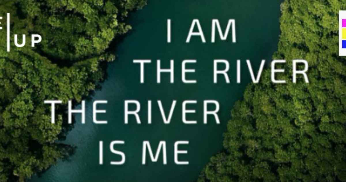CLOSE UP #7.3: ‘I am the River, the River is Me’ - VOX-POP ...